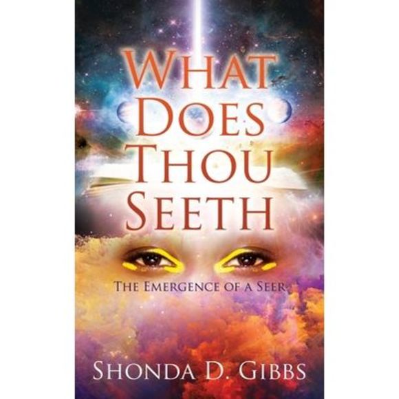 Shonda D. Gibbs | Other | What Does Thou Seeth The Emergence Of A Seer ...